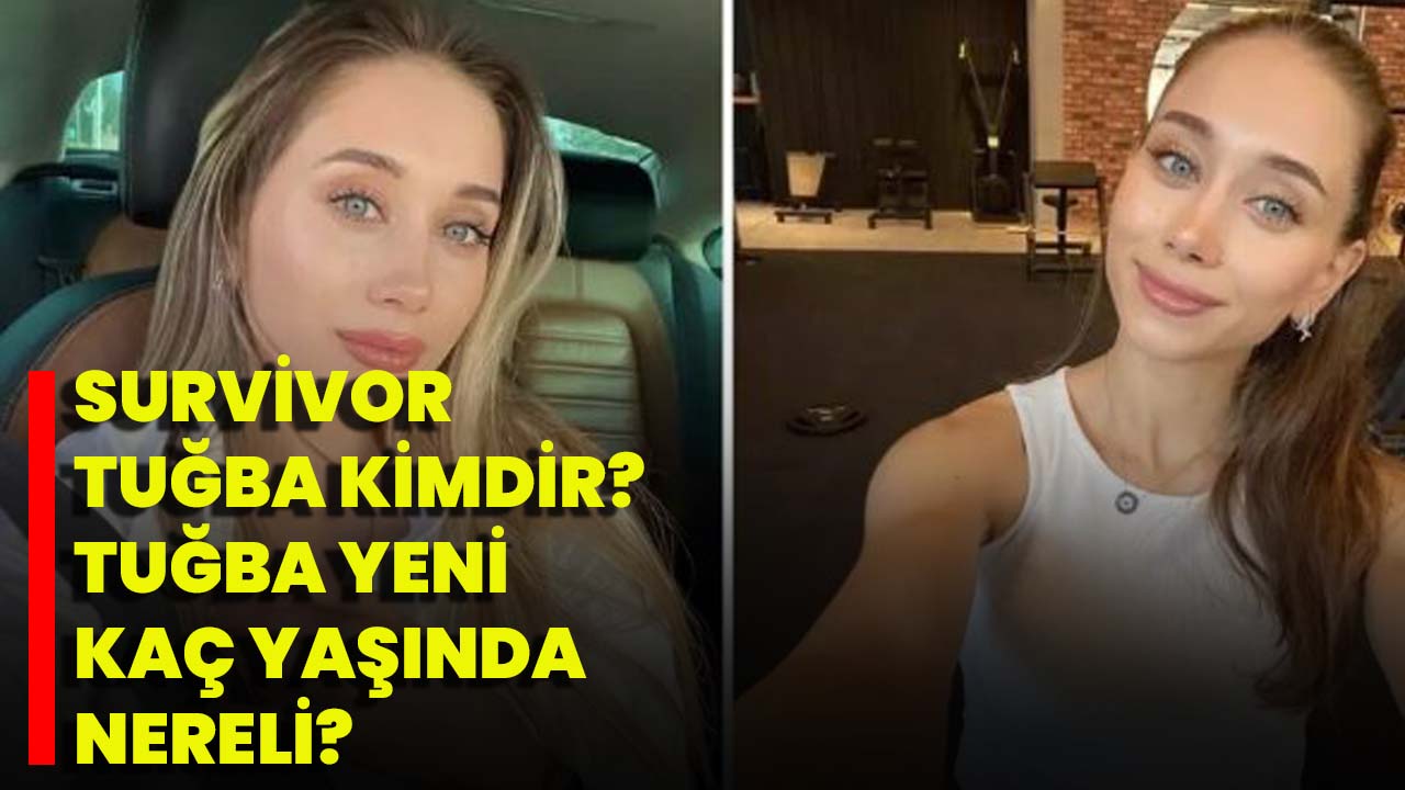 Survivor Tuğba Kimdir? Tuğba Yeni Kaç Yaşında, Nereli? - Afyon Haber ...