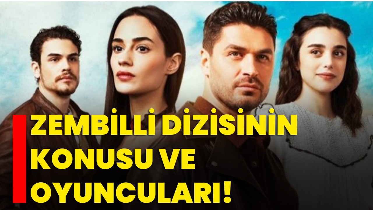 Zembilli dizisinin konusu ve oyuncuları - Afyon Haber Odak Gazetesi Son ...